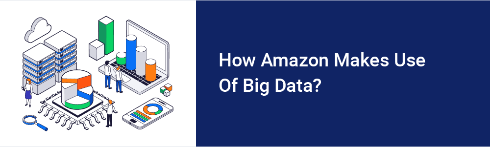How Amazon Used Big Data to Rule E-Commerce?